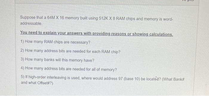 Solved Suppose that a 64M×16 memory built using 512 K×8 RAM | Chegg.com