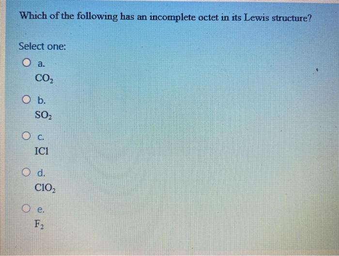 Solved Which of the following has an incomplete octet in its | Chegg.com