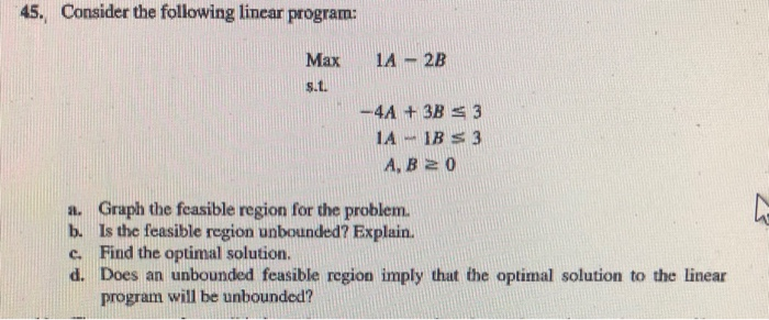 Solved 45. Consider the following linear program: 1A - 2B | Chegg.com