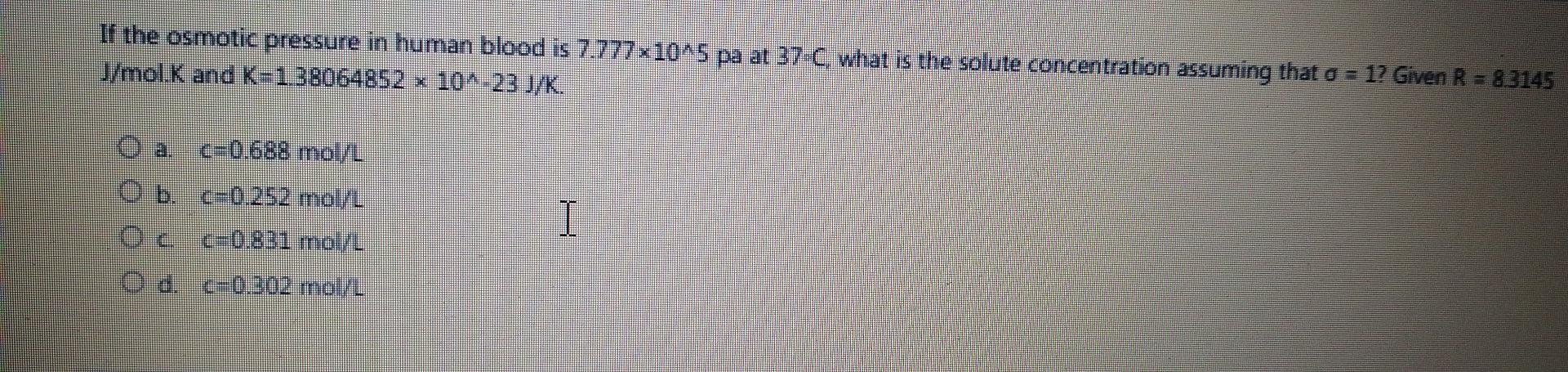 Solved If the osmotic pressure in human blood is 7.777x10^5 | Chegg.com