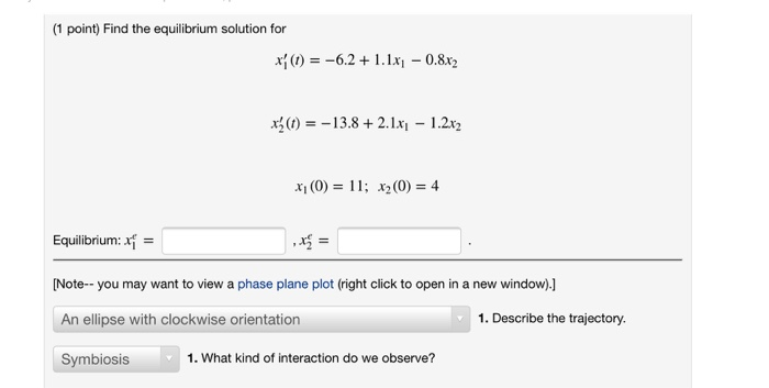 Solved (1 point) Find the equilibrium solution for x() = | Chegg.com