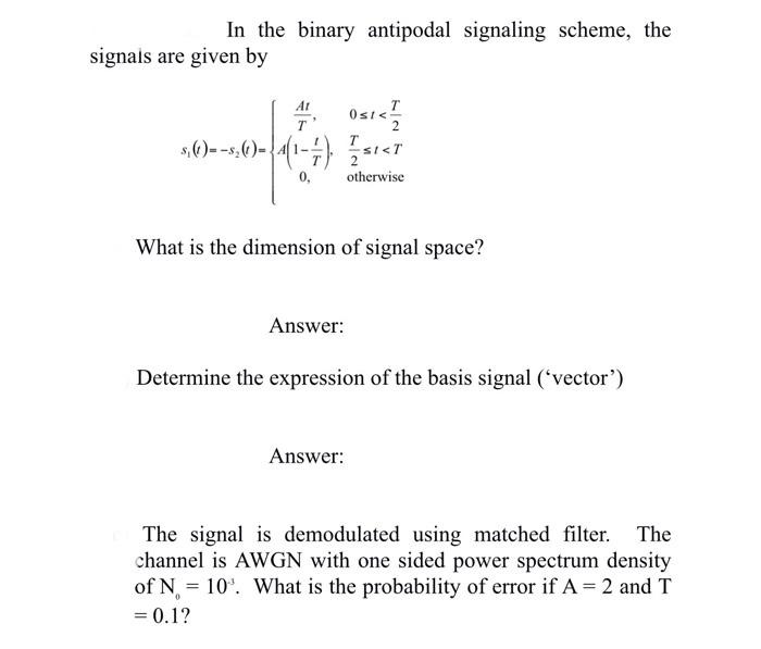 In the binary antipodal signaling scheme, the signals | Chegg.com