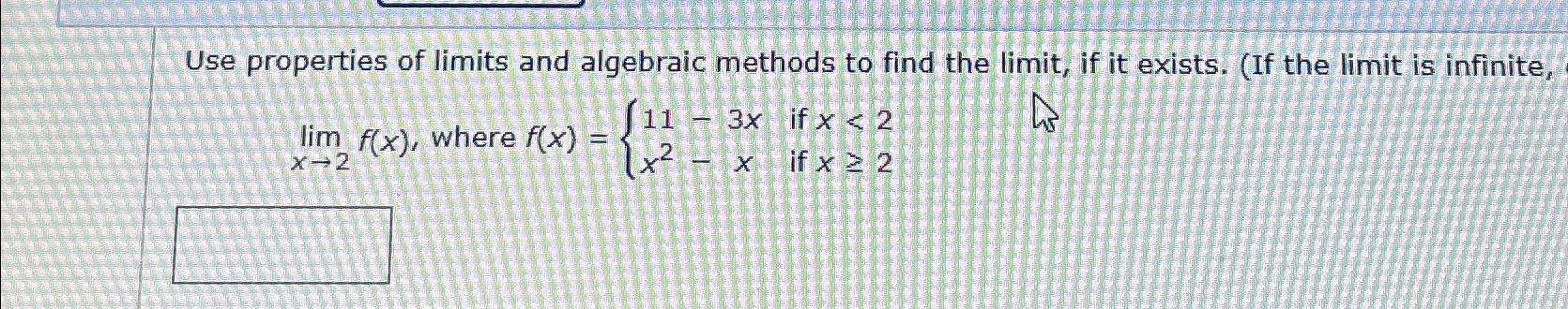 Solved Use properties of limits and algebraic methods to | Chegg.com