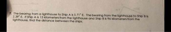 Solved 7. The bearing from a lighthouse to Ship A is S 71 E. | Chegg.com