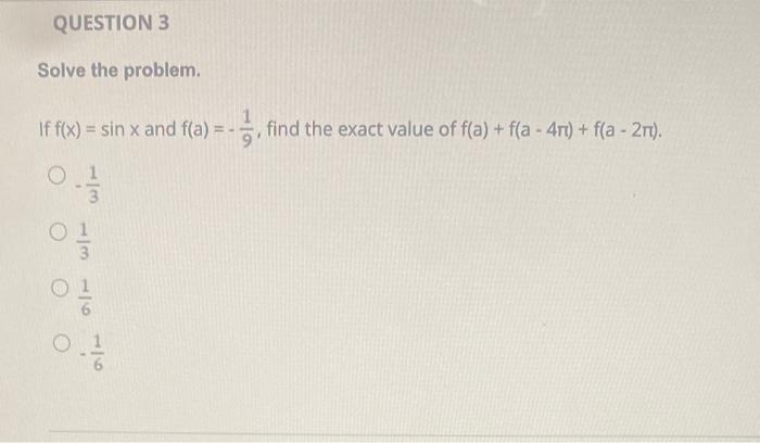 Solved If f(x)=sinx and f(a)=−91, find the exact value of | Chegg.com