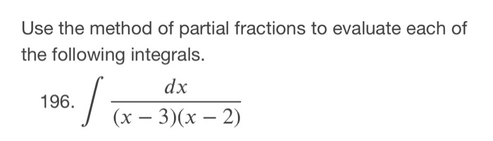 Solved Use the method of partial fractions to evaluate each | Chegg.com
