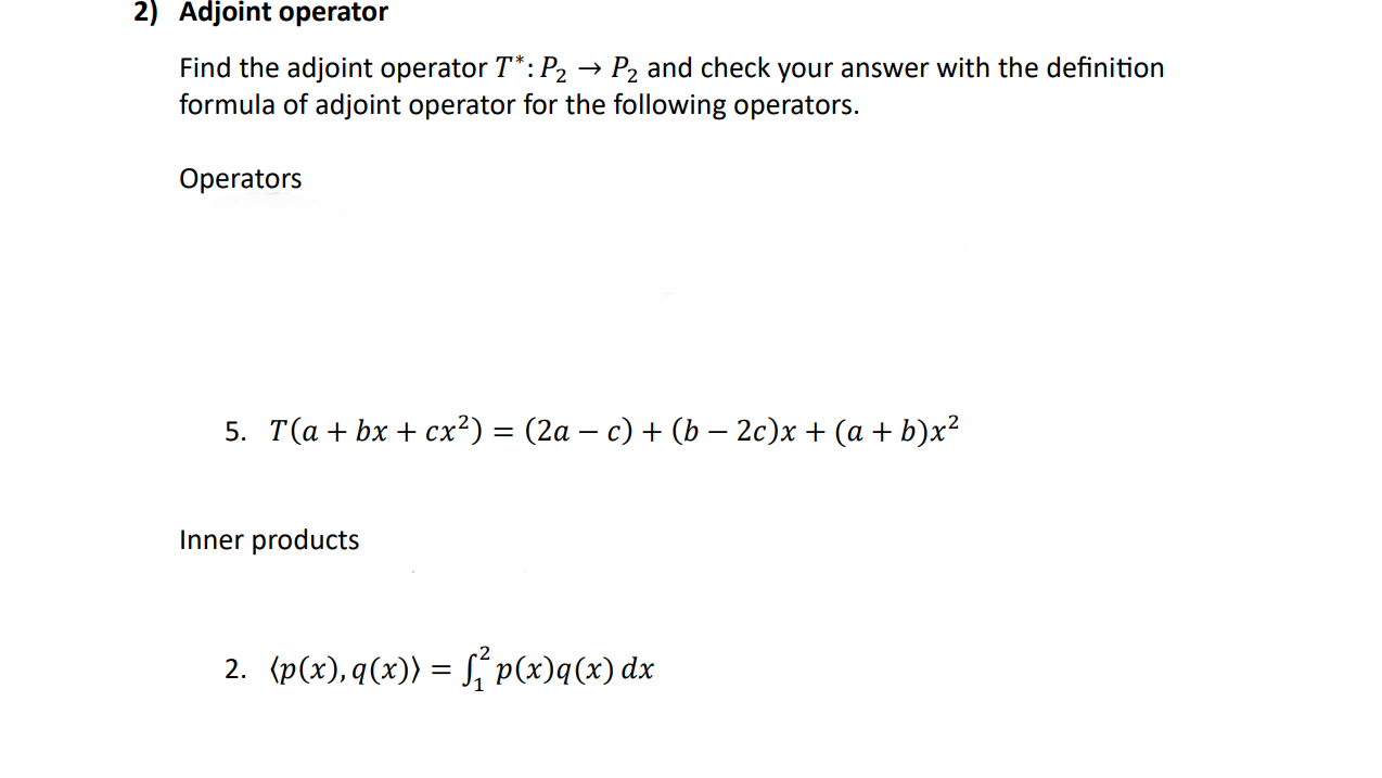 Solved Adjoint operatorFind the adjoint operator T**:P2→P2 | Chegg.com