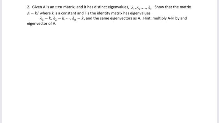 Solved 2. Given A is an nxx matrix, and it has distinct | Chegg.com