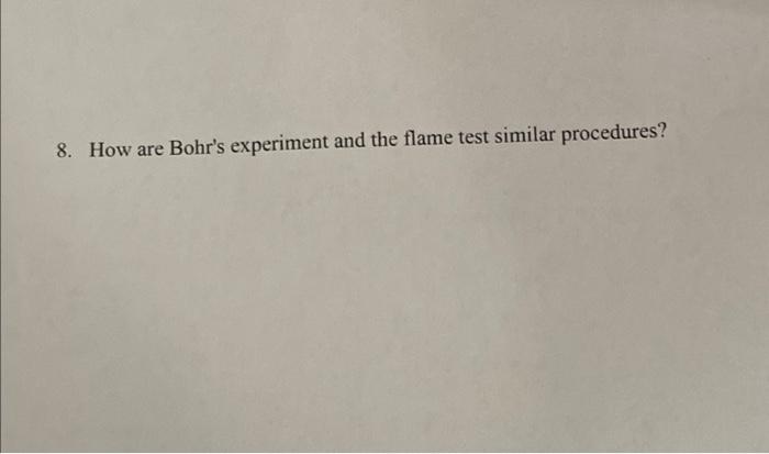 Solved 8. How are Bohr's experiment and the flame test | Chegg.com