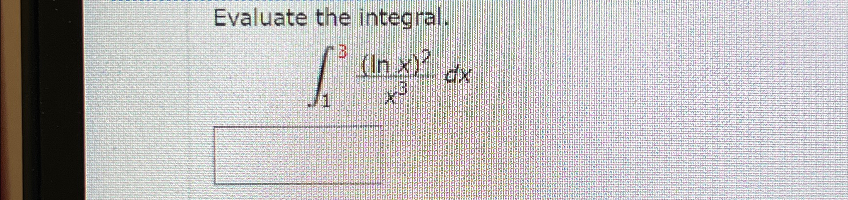 Solved Evaluate the integral.∫13(lnx)2x3dx | Chegg.com