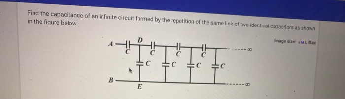 Solved Find the capacitance of an infinite circuit formed by | Chegg.com