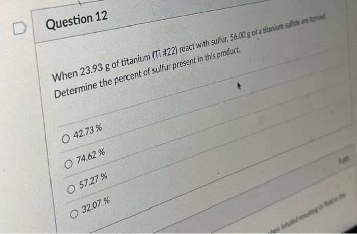 Solved Question 12 When 23.93 g of titanium (Ti #22) react | Chegg.com