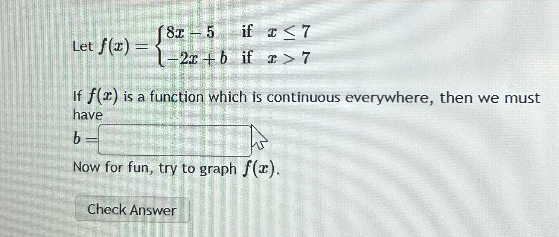 Solved Let f(x)={8x-5 if x≤7-2x+b if x>7If f(x) ﻿is a | Chegg.com