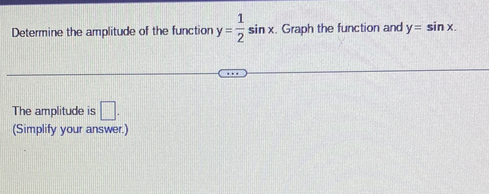 Solved Determine the amplitude of the function y=12sinx. | Chegg.com