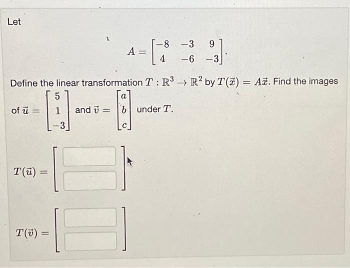Solved Let A=[−84−3−69−3] Define the linear transformation | Chegg.com