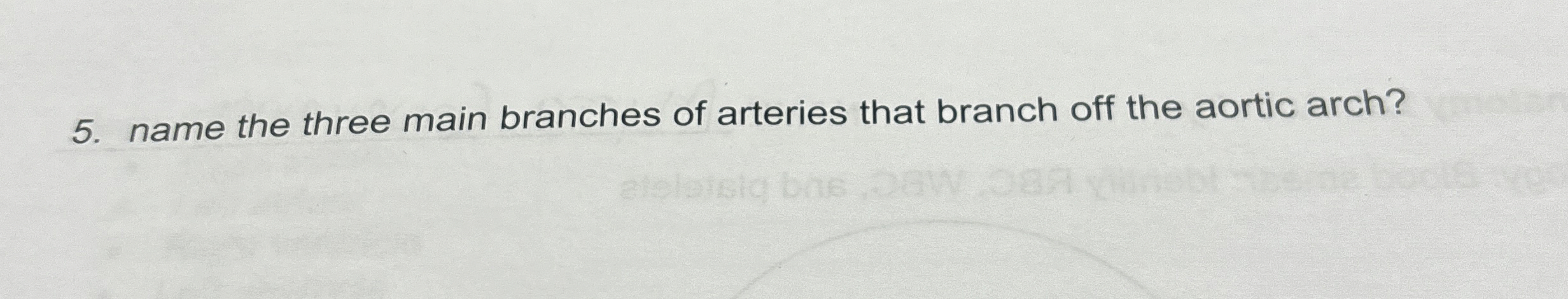 Solved name the three main branches of arteries that branch | Chegg.com