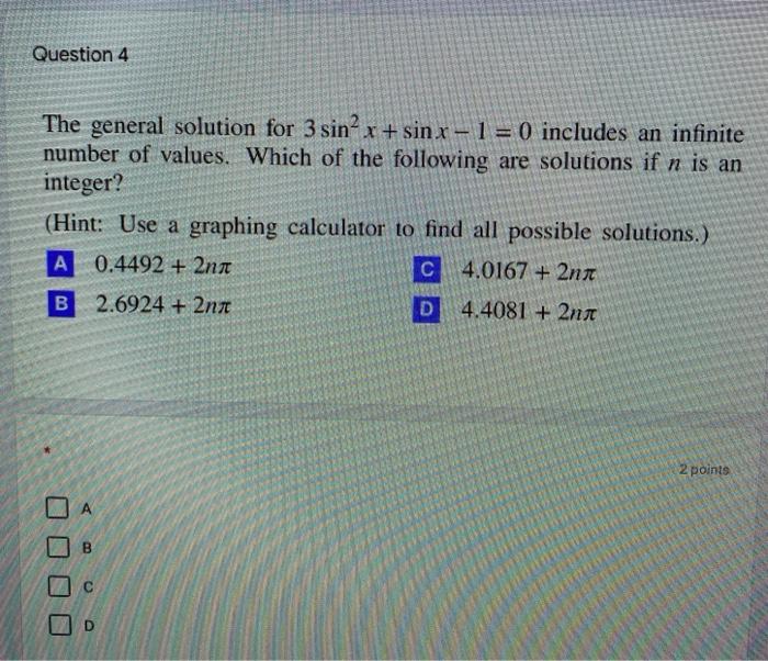 Solved Question 4 The general solution for 3 sin- x + sinx-1 | Chegg.com