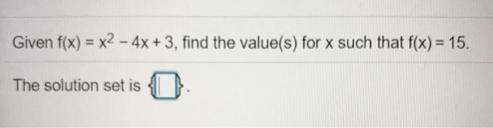 Solved Given f(x) = x2 - 4x +3, find the value(s) for x such | Chegg.com