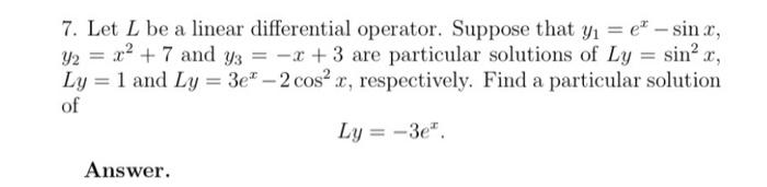 Solved 7. Let L be a linear differential operator. Suppose | Chegg.com
