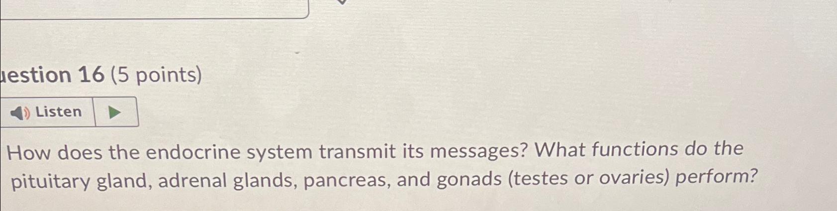 Solved destion 16 (5 ﻿points)ListenHow does the endocrine | Chegg.com