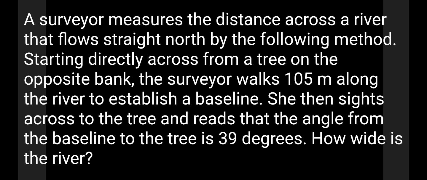 Solved A surveyor measures the distance across a river that | Chegg.com