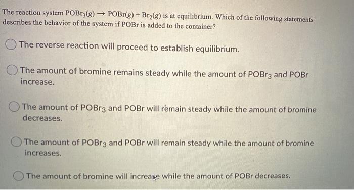 Solved The reaction system POBr3(g) → POBr(g) + Brz(8) is at | Chegg.com