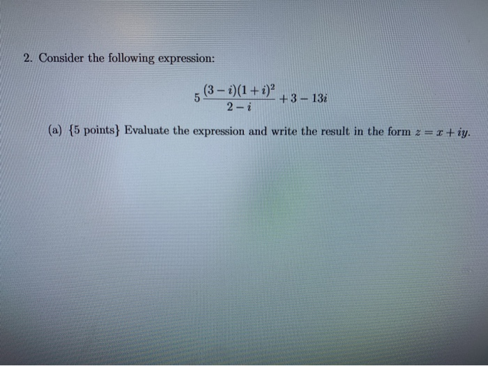 Solved 2. Consider the following expression: (3- i)(1+2) | Chegg.com