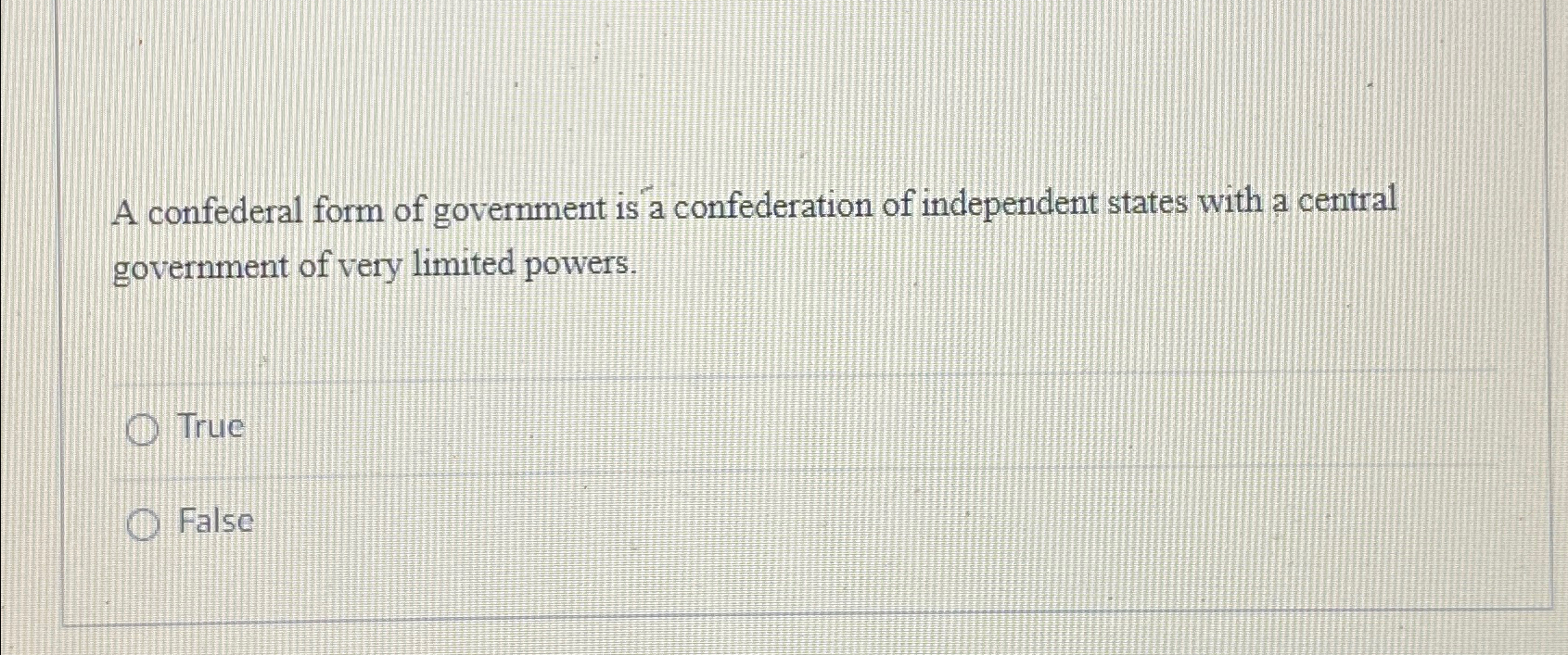 Solved A confederal form of government is a confederation of | Chegg.com