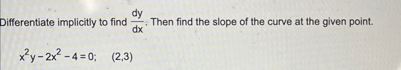 Solved Differentiate implicitly to find dydx. ﻿Then find the | Chegg.com
