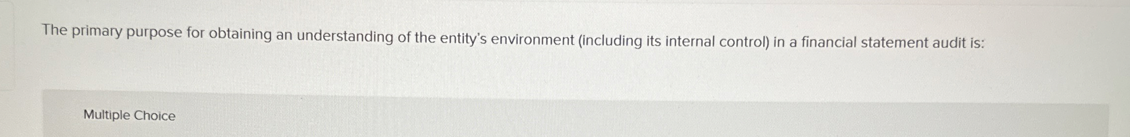 Solved The primary purpose for obtaining an understanding of | Chegg.com