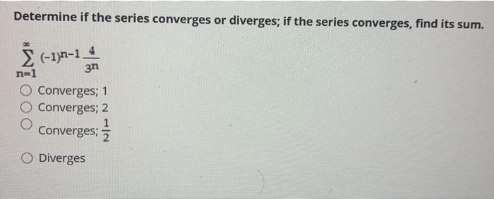 Solved Determine if the series converges or diverges; if the | Chegg.com