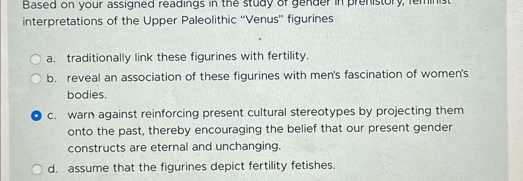 Solved interpretations of the Upper Paleolithic "Venus" | Chegg.com