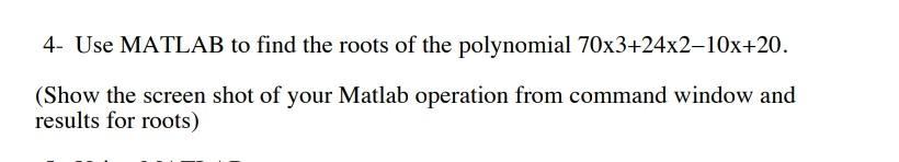 Solved 4- Use MATLAB to find the roots of the polynomial | Chegg.com