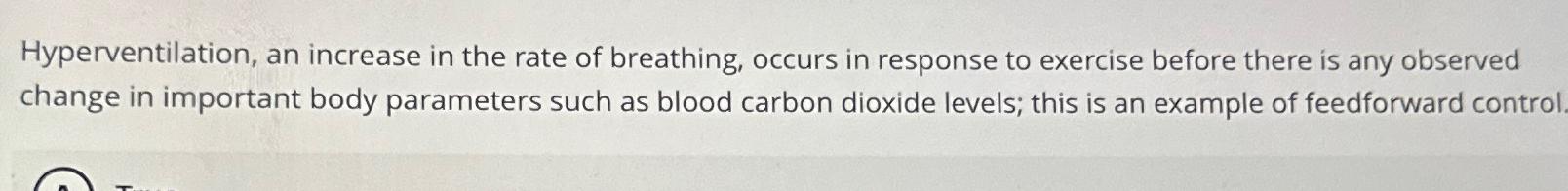 Solved Hyperventilation, an increase in the rate of | Chegg.com