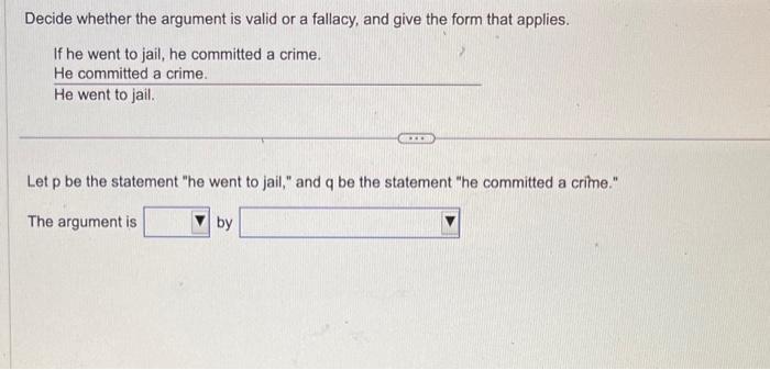 Solved Decide whether the argument is valid or a fallacy, | Chegg.com