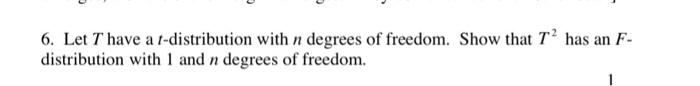 Solved 6. Let T have a t-distribution with n degrees of | Chegg.com