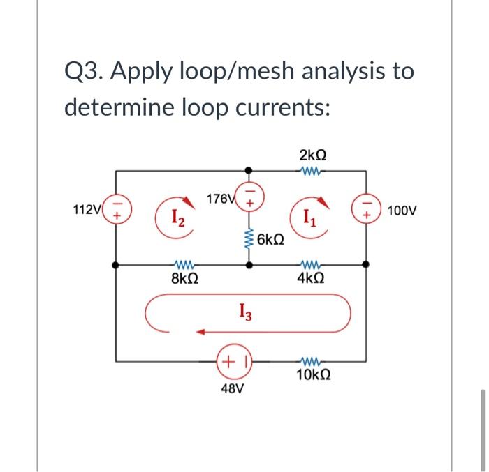 Solved Q3. Apply loop/mesh analysis to determine loop | Chegg.com