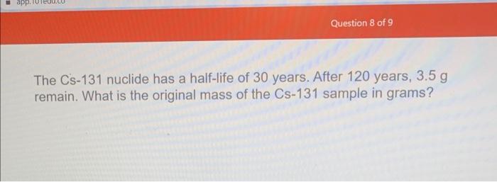 Solved The Cs-131 nuclide has a half-life of 30 years. After | Chegg.com