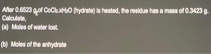 Solved After 0.6523 g2 of CoCl2.H2O (hydrate) is heated, the | Chegg.com