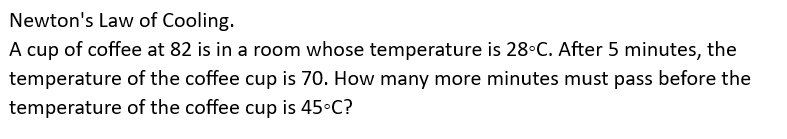 Solved Newton's Law of Cooling.A cup of coffee at 82 ﻿is in | Chegg.com
