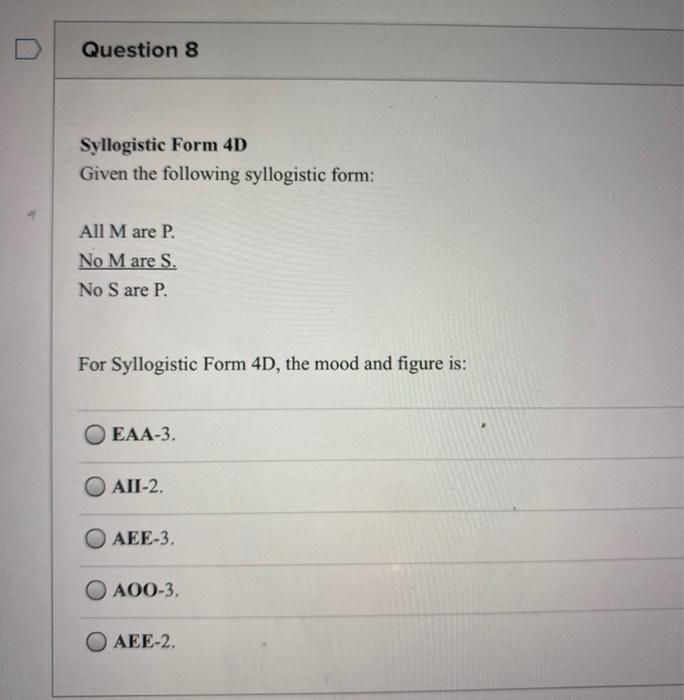 Solved Question 7 Syllogistic Form 4D Given the following | Chegg.com