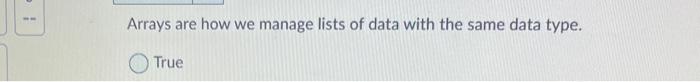 Solved Arrays are how we manage lists of data with the same | Chegg.com