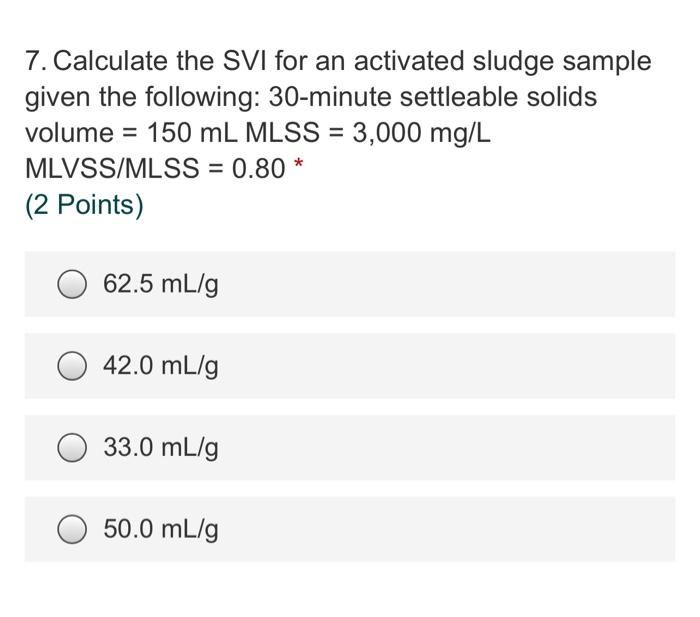 Solved 7. Calculate the SVI for an activated sludge sample | Chegg.com