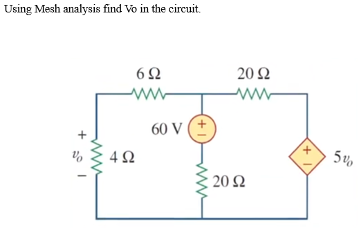 Solved Using Mesh analysis find Vo in the circuit. | Chegg.com