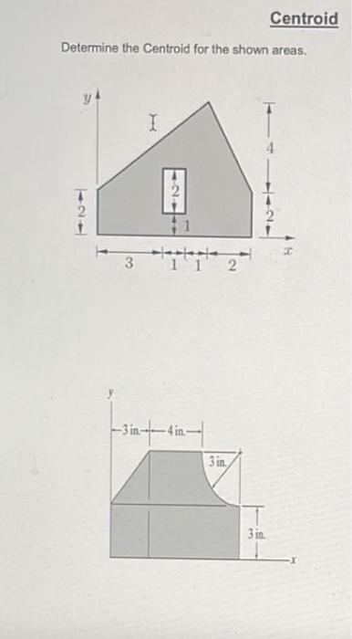 Solved Centroid Determine the Centroid for the shown areas, | Chegg.com