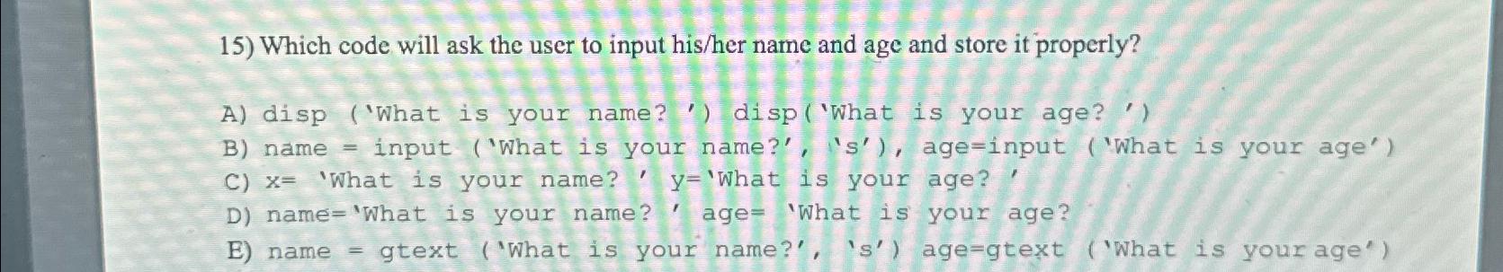 Solved Which code will ask the user to input his/her name | Chegg.com