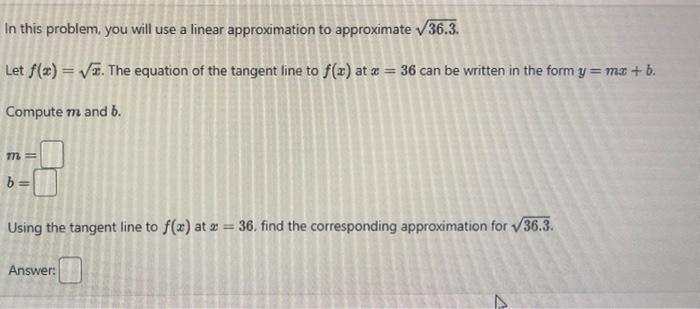 Solved In this problem, you will use a linear approximation | Chegg.com