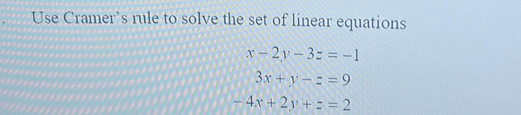 Solved Use Cramer's rule to solve the set of linear | Chegg.com