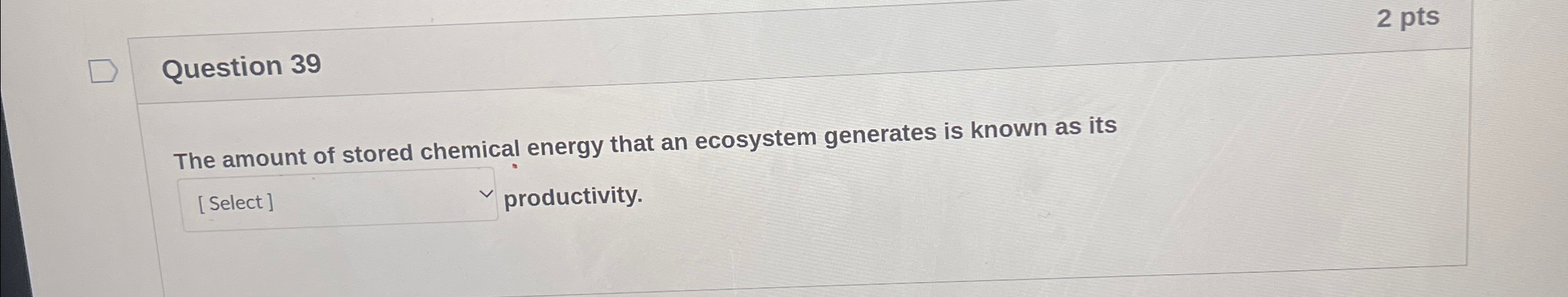 Solved 2 ﻿ptsQuestion 39The amount of stored chemical energy | Chegg.com