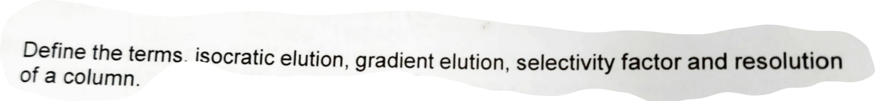 Solved Define the terms isocratic elution, gradient elution, | Chegg.com Solved Define the terms isocratic elution, gradient elution, | Chegg.com